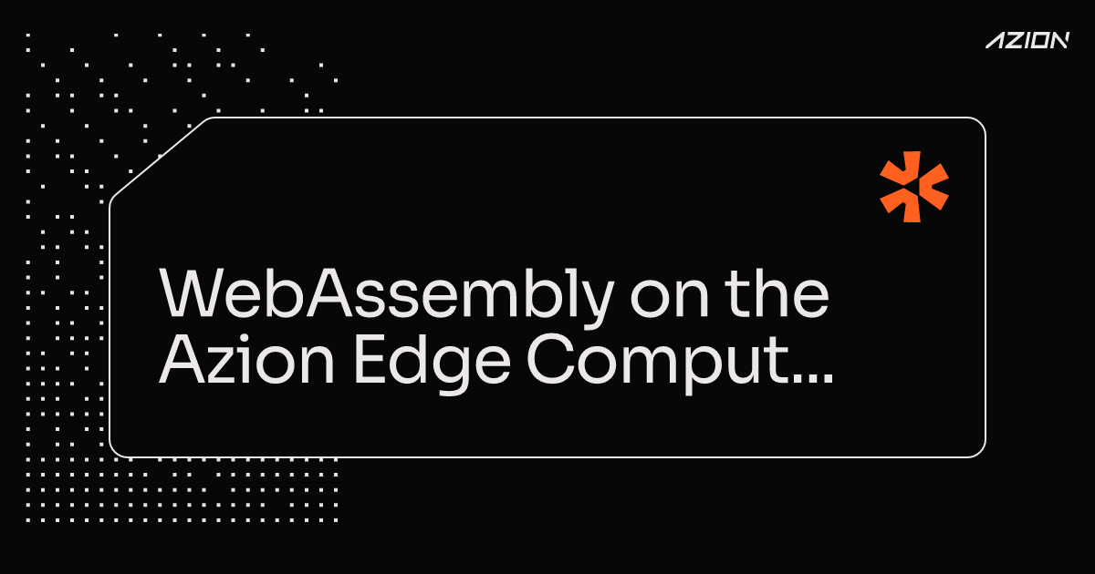 WebAssembly on the Azion Edge Computing Platform | Azion
